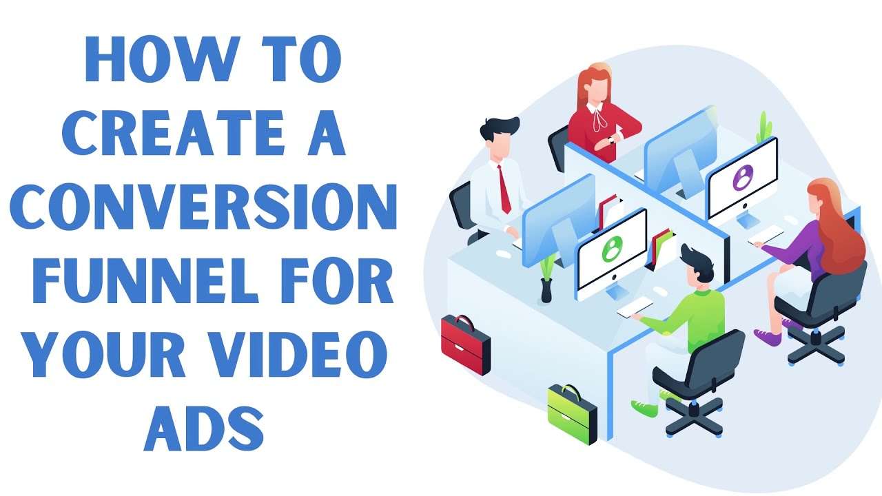 How to Create a Conversion Funnel for Your Video Ads. - Saifi Business ...